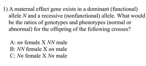 Solved A Maternal Effect Gene Exists In A Dominant