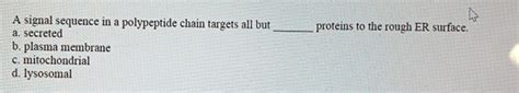 Solved A Signal Sequence In A Polypeptide Chain Targets All