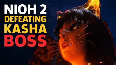 Nioh 2 Kasha Boss Fight Gameplay Youtube