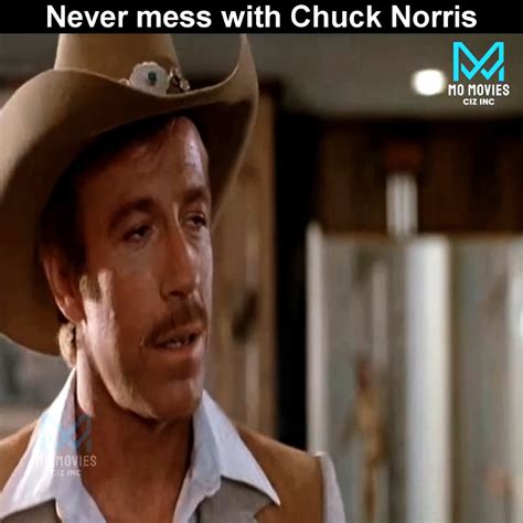 Never Mess With Chuck Norris Chuck Norris Never Mess With Chuck
