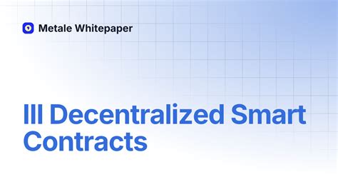 Iii Decentralized Smart Contracts Metale Whitepaper