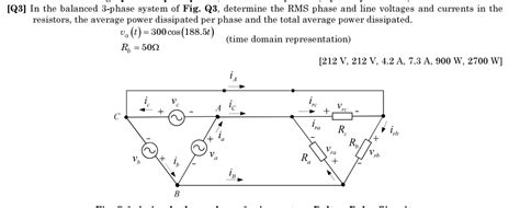 Q3 In The Balanced 3 Phase System Of Fig Q3 StudyX