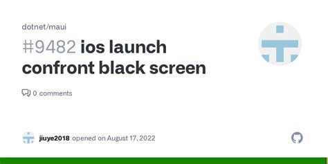 Ios Launch Confront Black Screen · Issue 9482 · Dotnetmaui · Github