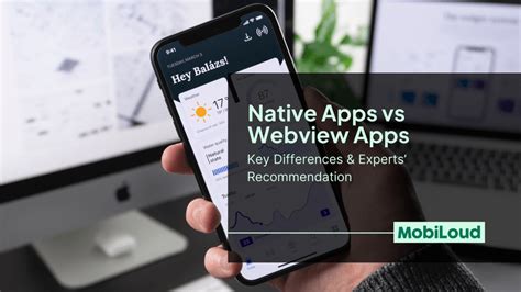 Native Apps Vs Webview Apps What Do You Really Need Mobiloud
