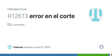 Error En El Corte · Issue 12613 · Ultimakercura · Github