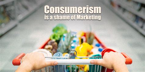 Consumerism Is A Shame Of Marketing Globsyn Business School