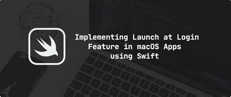 Implementing Launch At Login Feature In Macos Apps Jogendra Kumar