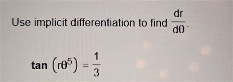 Solved Use Implicit Differentiation To Find Drdθtan Rθ5 13