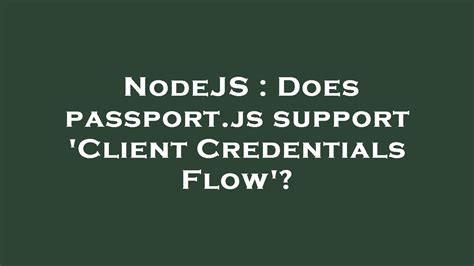 Nodejs Does Passportjs Support Client Credentials Flow Youtube
