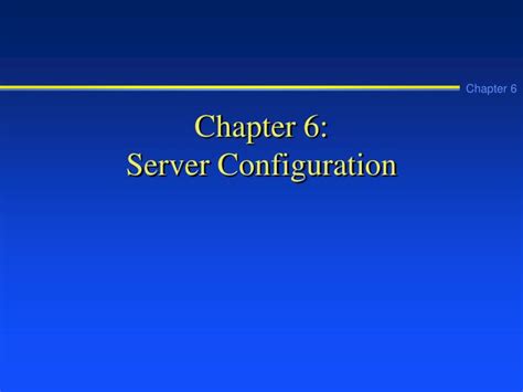 Ppt Chapter 6 Server Configuration Powerpoint Presentation Free