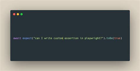Playwright Custom Assertion Assertions Play A Crucial Role In The
