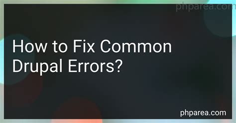 How To Fix Common Drupal Errors In 2024