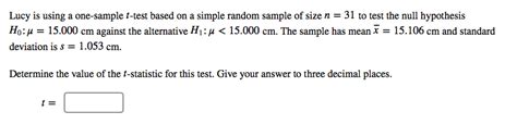 Solved Lucy Is Using A One Sample T Test Based On A Simple Chegg Com
