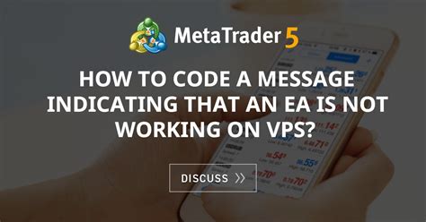 How To Code A Message Indicating That An Ea Is Not Working On Vps Metatrader 5 Expert