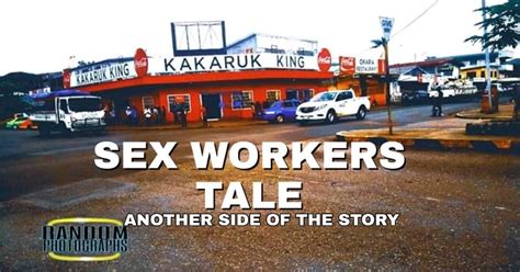 Kaulgas Travel Diary Papua New Guinea Sex Workers Tale Of Love