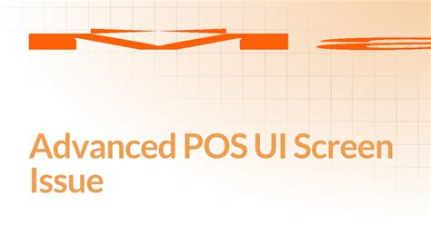 Advanced POS UI Screen Issue MD Documentation Center