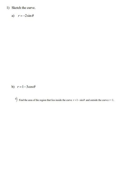 Solved 1 Sketch The Curve A R 2 Sin B R 1 3 Cos 2 Find Chegg Com