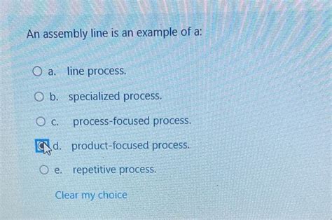 Solved An Assembly Line Is An Example Of A A Line Process Chegg Com