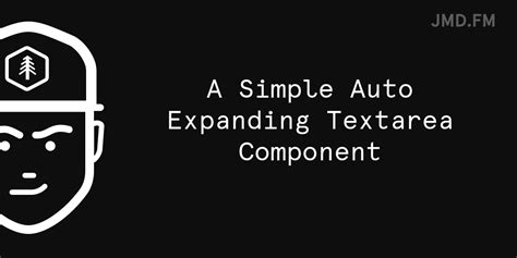 a simple auto expanding textarea component jmd