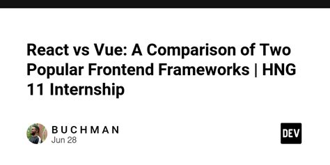 React Vs Vue A Comparison Of Two Popular Frontend Frameworks Hng 11 Internship Dev Community