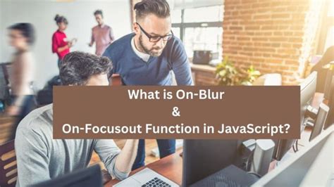 What Is On Blur And On Focusout Function In Javascript
