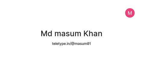 Md Masum Khan — Teletype