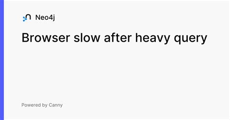 Browser Slow After Heavy Query Voters Neo4j