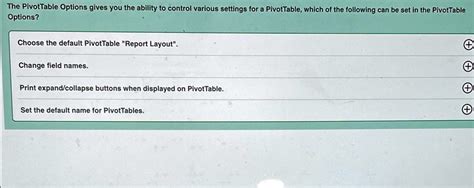 Solved The Pivottable Options Gives You The Ability To Control Various Settings For A