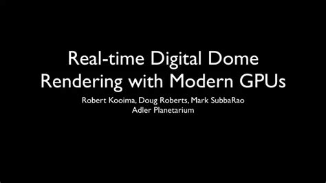 Ppt Real Time Digital Dome Rendering With Modern Gpus Robert Kooima
