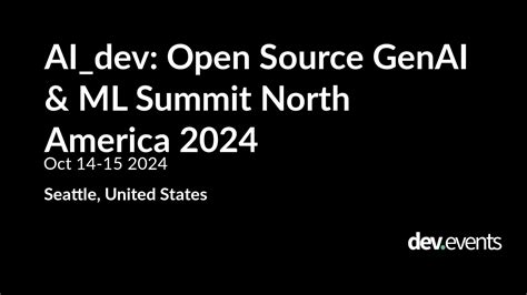 Aidev Open Source Genai And Ml Summit North America 2024