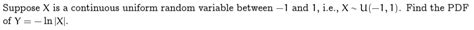 Solved Suppose X Is A Continuous Uniform Random Variable Chegg