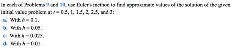 Solved In Each Of Problems And Use Euler S Method To Chegg Com