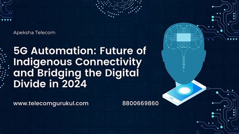5g Automation Future Of Indigenous Connectivity And Bridging The Digital Divide In 2024