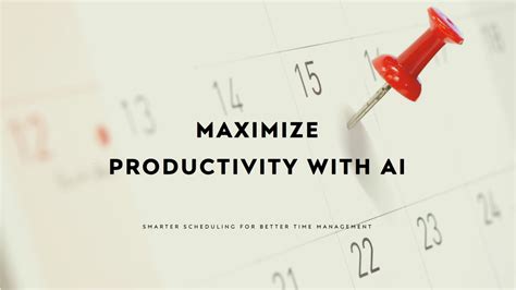 Maximize Productivity Time Management With Ai For Smarter Scheduling