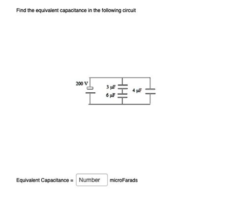Solved Find The Equivalent Capacitance In The Following Circuit 200 3 Wf T 4wf 6 Pf Equivalent