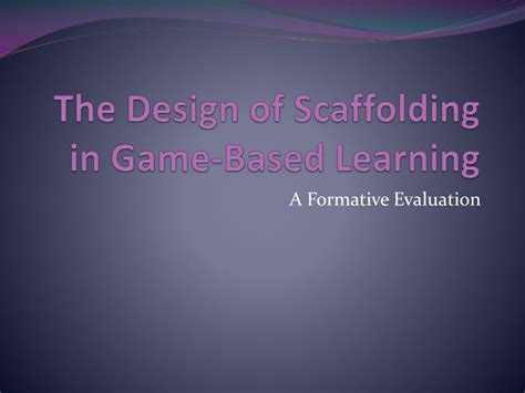 Ppt The Design Of Scaffolding In Game Based Learning Powerpoint