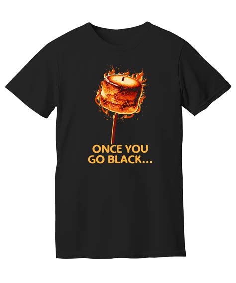 Once You Go Black T Shirt Vat19