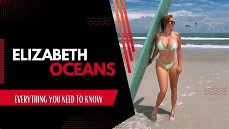 Elizabeth Oceans Biography Age Height Net Worth Youtube