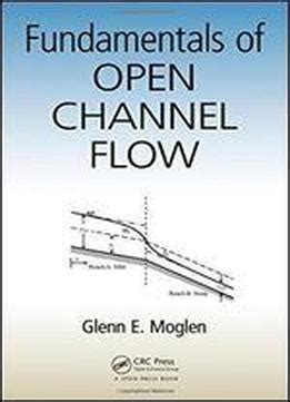Fundamentals Of Open Channel Flow Download