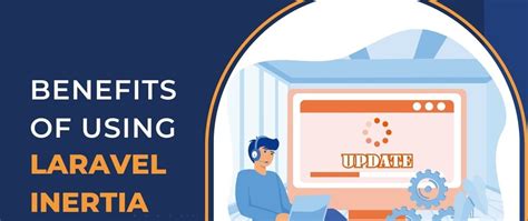 Empower Your Web Apps With The Top Benefits Of Using Laravel Inertia Dev Community