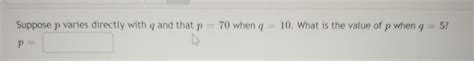 Solved Suppose P Varies Directly With Q And That P70 When