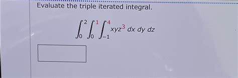 Solved Evaluate The Triple Iterated Chegg