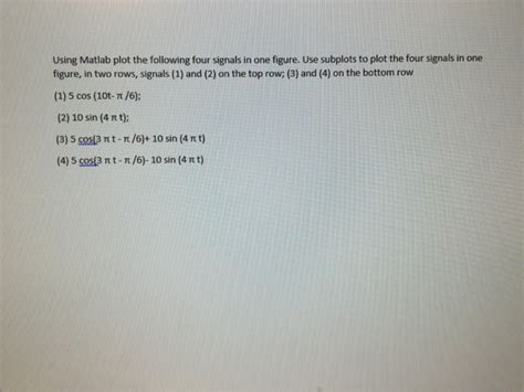 Solved Using Matlab Plot The Following Four Signals In One