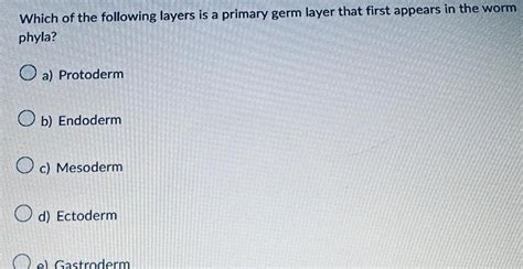 [answered] Which Of The Following Layers Is A Primary Germ Layer That Kunduz