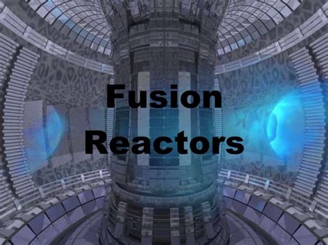 Fusion Reactors Ppt Physics Science