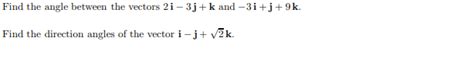 Solved Find The Angle Between The Vectors I J K And Chegg