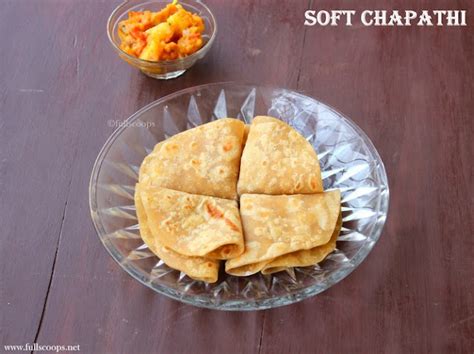 How To Make A Soft Chapathi Full Scoops A Food Blog With Easy Simple Tasty Recipes