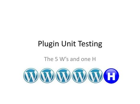 Unit Testing Plugins The 5 Ws And An H Ppt