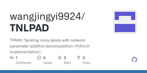 github wangjingyi9924 tnlpad tpami tackling noisy labels with network parameter additive
