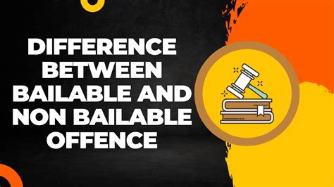 Difference Between Bailable And Non Bailable Offence